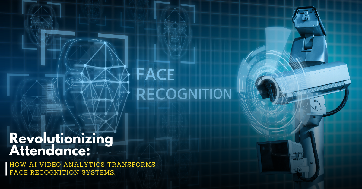 Revolutionizing Attendance: How AI Video Analytics Transforms Face Recognition Systems – Agrex.ai